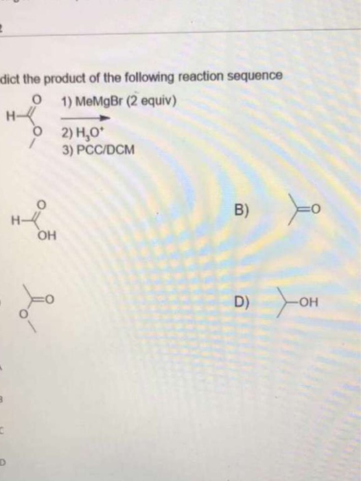 Solved dict the product of the following reaction sequence | Chegg.com