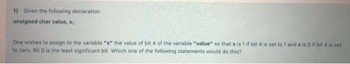Solved 1) Given the following declaration unsigned char | Chegg.com