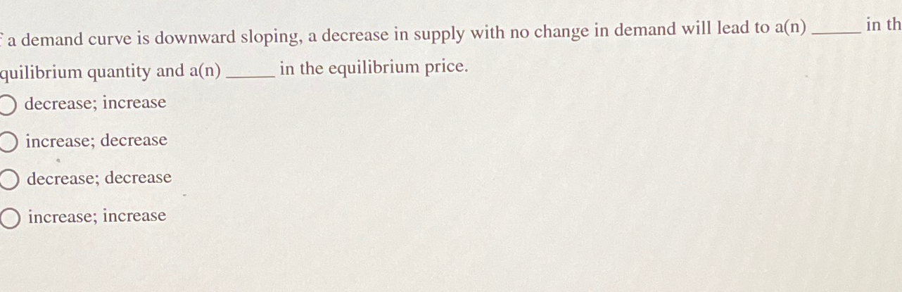 Solved a demand curve is downward sloping, a decrease in | Chegg.com