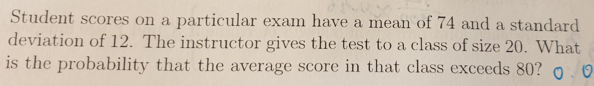 Solved Student scores on a particular exam have a mean of 74 | Chegg.com