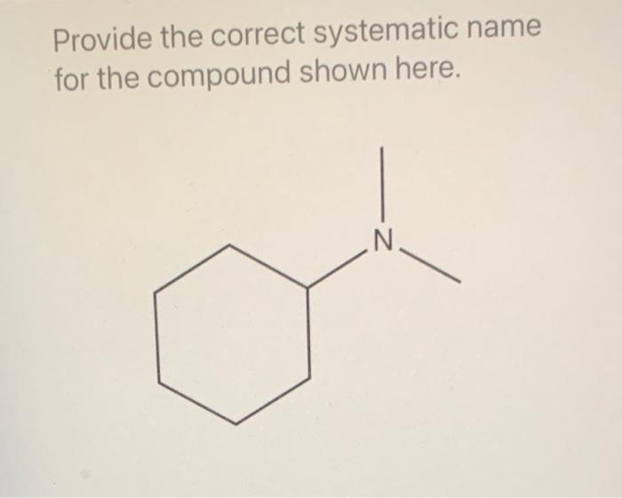 Solved Provide the correct systematic name for the compound | Chegg.com