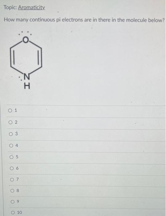 Solved Topic: Aromaticity. How many continuous pi electrons | Chegg.com