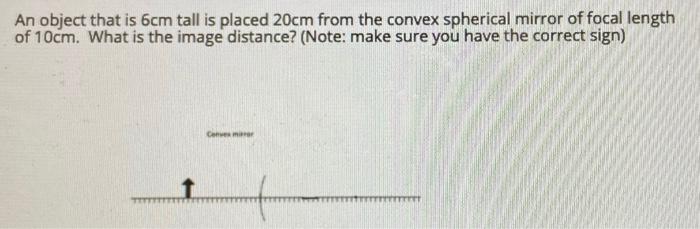 Solved An object that is 6cm tall is placed 20cm from the | Chegg.com