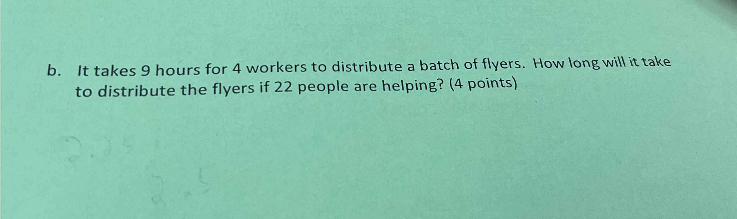 Solved b. ﻿It takes 9 ﻿hours for 4 ﻿workers to distribute a | Chegg.com