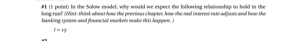 Solved #1 (1 ﻿point) ﻿In the Solow model, why would we | Chegg.com