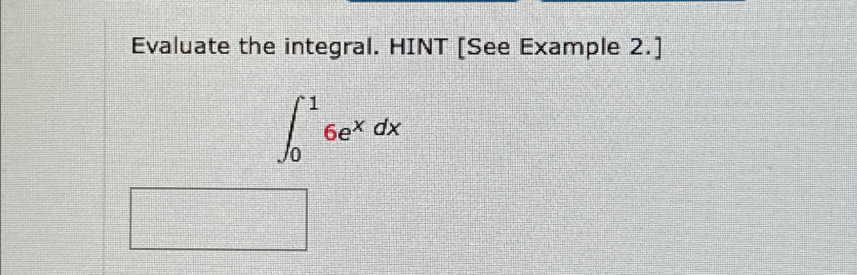 Solved Evaluate the integral. HINT [See Example 2.]∫016exdx | Chegg.com