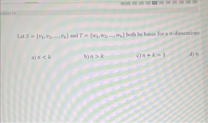 Solved Let S={v1,v2,…,vk} and T={w1,w2,…,wn} both be bases | Chegg.com
