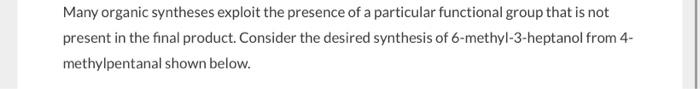 Solved Many organic syntheses exploit the presence of a | Chegg.com
