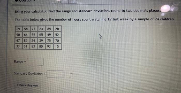 Solved Using your calculator, find the range and standard | Chegg.com