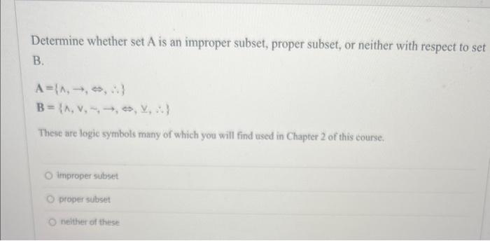 Solved Determine whether set A is an improper subset, proper | Chegg.com Solved Determine whether set A is an improper subset, proper | Chegg.com