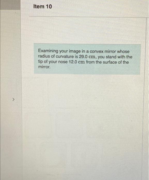 Solved Item 10 Examining your image in a convex mirror whose | Chegg.com