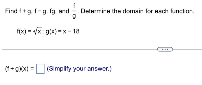 Solved Find f+g,f-g,fg, ﻿and fg. ﻿Determine the domain for | Chegg.com