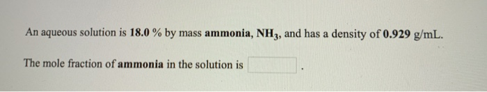 Solved An aqueous solution is 18.0% by mass ammonia, NH3, | Chegg.com