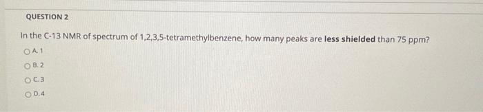Solved QUESTION 2 In the C-13 NMR of spectrum of | Chegg.com