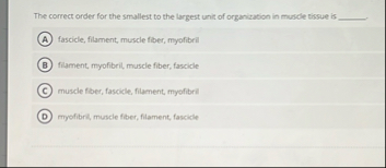 [Solved]: The correct order for the smallest to the largest