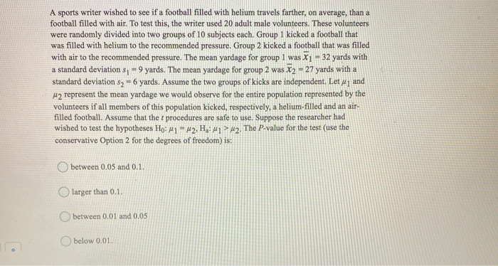 Solved A sports writer wished to see if a football filled | Chegg.com