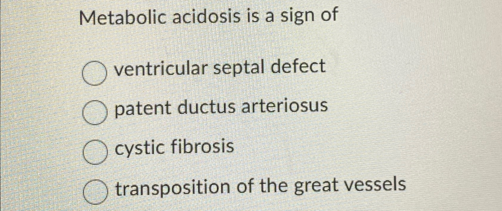 Solved Metabolic acidosis is a sign ofventricular septal | Chegg.com
