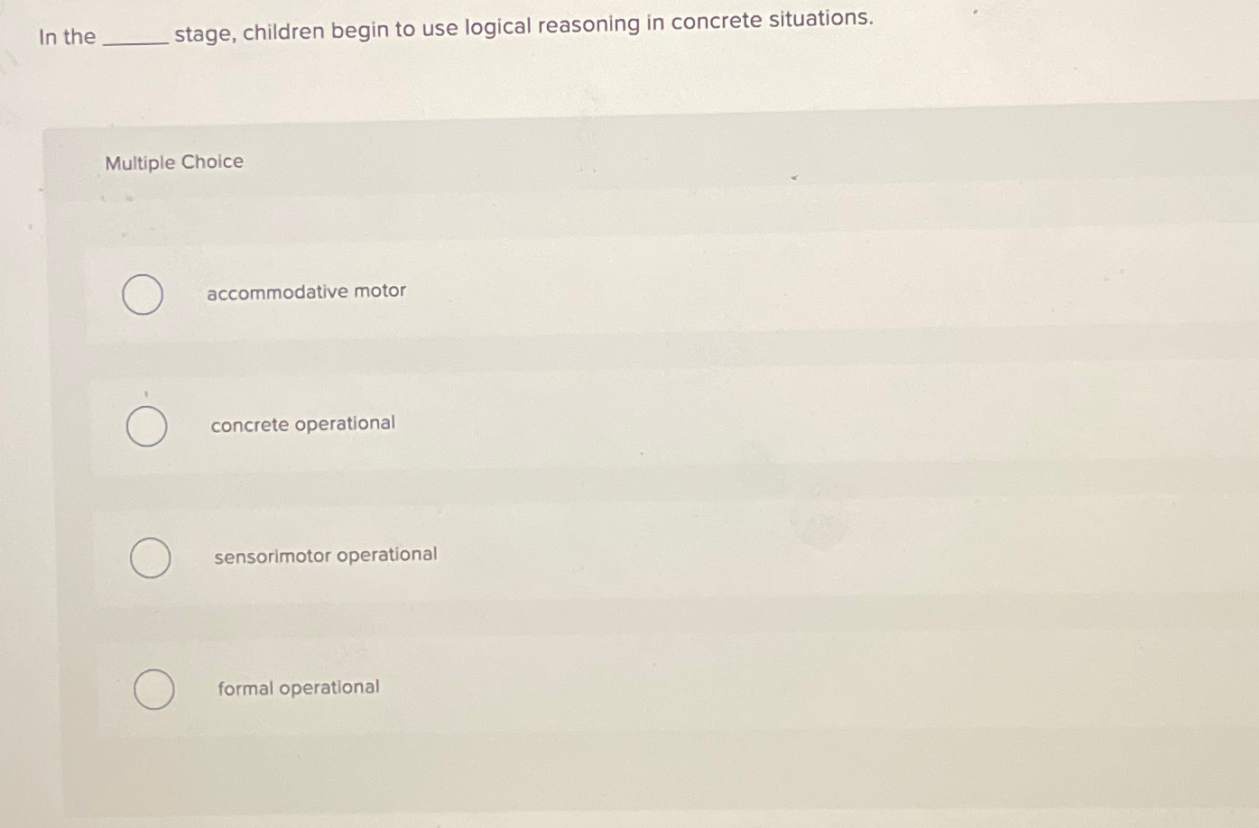 Solved In the stage, children begin to use logical reasoning | Chegg.com