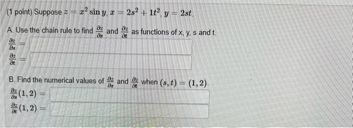 Solved (1 point) Suppose z=x2siny,x=2s2+1t2,y=2st. A. Use | Chegg.com