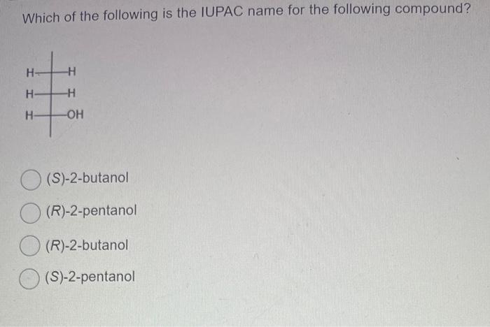 Solved Which of the following is the IUPAC name for the | Chegg.com