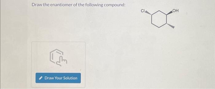 Solved Draw the enantiomer of the following compound: | Chegg.com