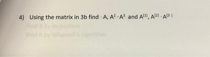 Solved 4) Using the matrix in 3b find A,A2,A3 and | Chegg.com