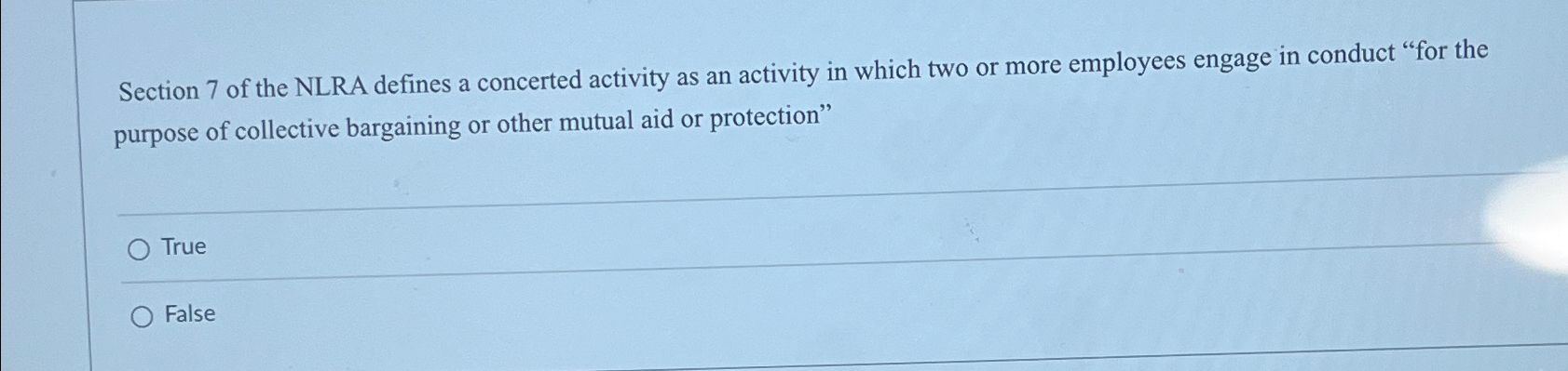Solved Section 7 ﻿of the NLRA defines a concerted activity | Chegg.com