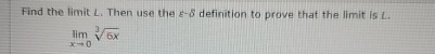 Solved Find the limit L. ﻿Then use the ε-δ ﻿definition to | Chegg.com