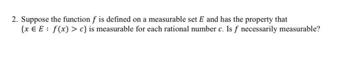 Solved 2. Suppose the function f is defined on a measurable | Chegg.com