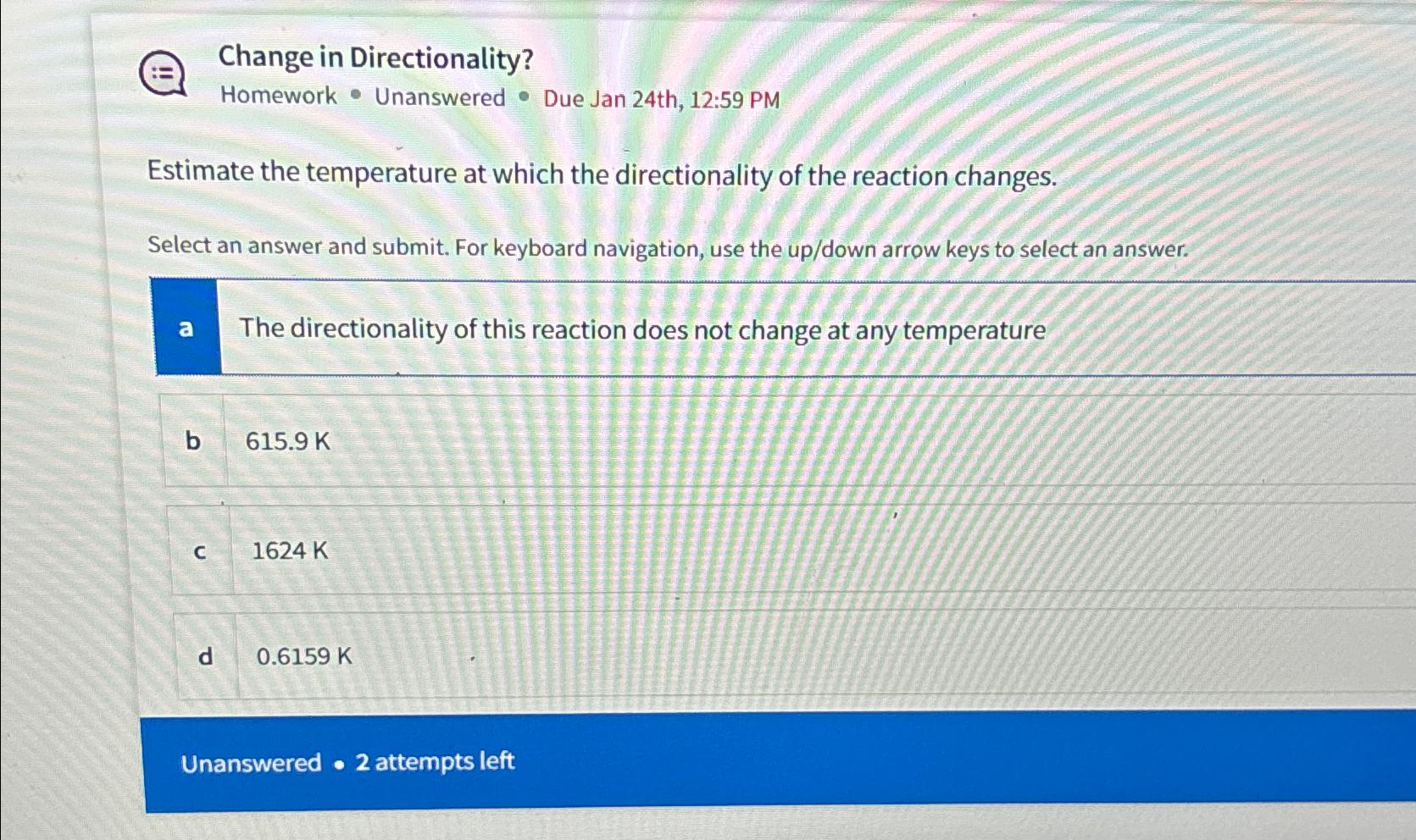 Solved Change in Directionality?Homework * ﻿Unanswered * | Chegg.com