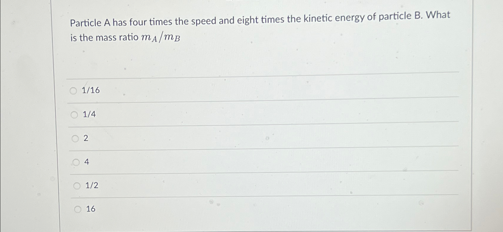 Solved Particle A has four times the speed and eight times | Chegg.com
