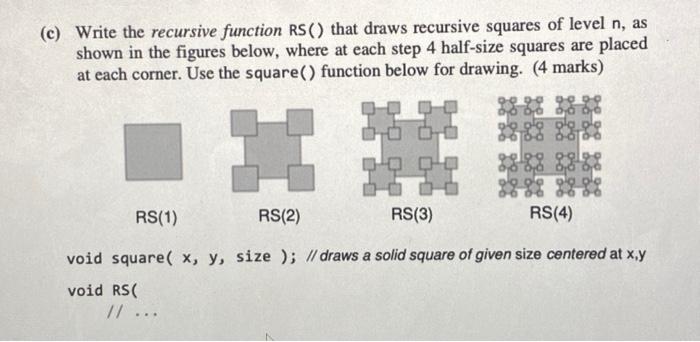 Solved (c) Write the recursive function RS() that draws | Chegg.com