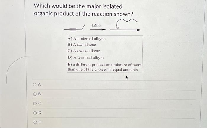 Solved Which would be the major isolated organic product of | Chegg.com