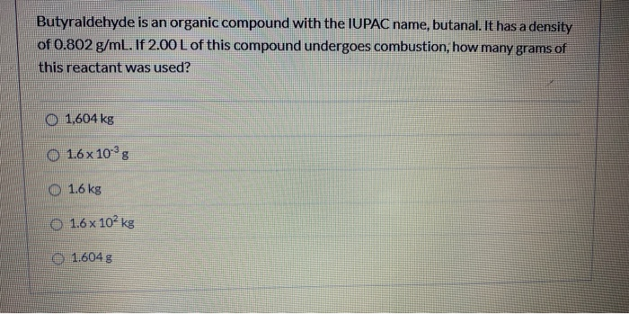 Solved Butyraldehyde is an organic compound with the IUPAC | Chegg.com