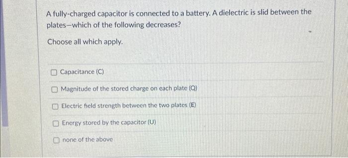 Solved A fully-charged capacitor is connected to a battery. | Chegg.com