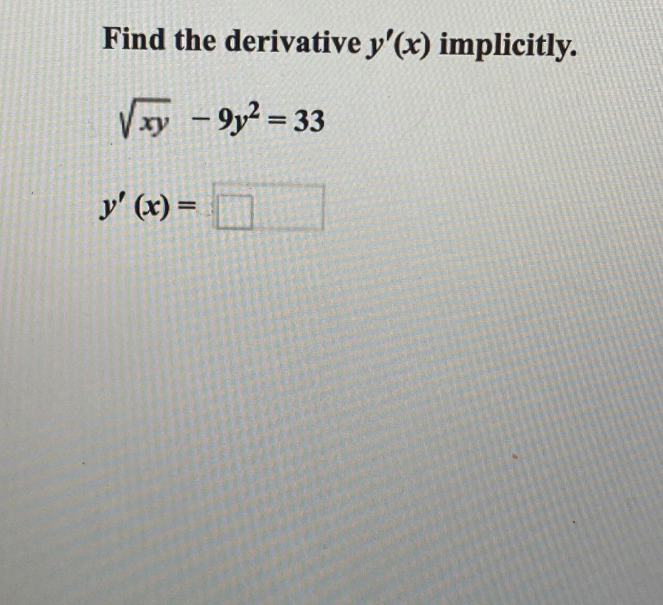 Solved Find the derivative y'(x) ﻿implicitly.xy2-9y2=33 | Chegg.com