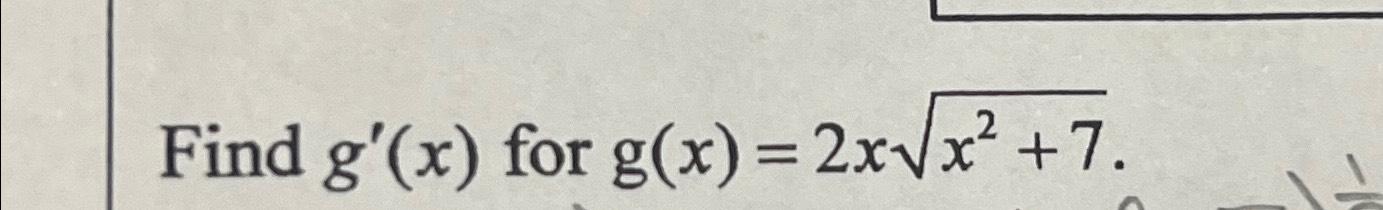Solved Find g'(x) ﻿for g(x)=2xx2+72 | Chegg.com