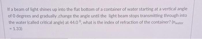 Solved If a beam of light shines up into the flat bottom of | Chegg.com