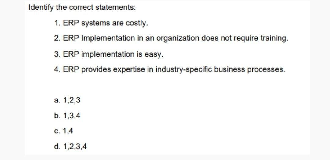 Solved Identify the correct statements: 1. ERP systems are | Chegg.com