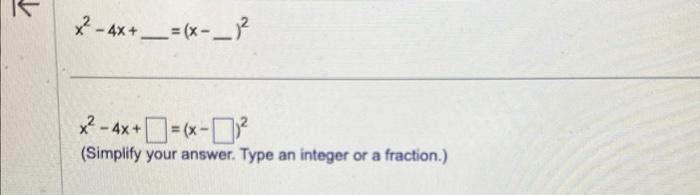 Solved x2−4x+…=(x−)2 x2−4x+=(x−)2 (Simplify your answer. | Chegg.com