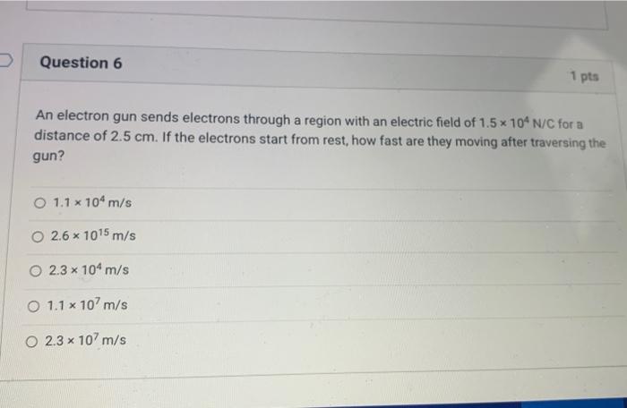Solved D Question 6 1 pts An electron gun sends electrons | Chegg.com