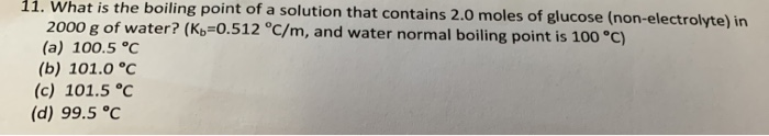 Solved 11. What is the boiling point of a solution that | Chegg.com
