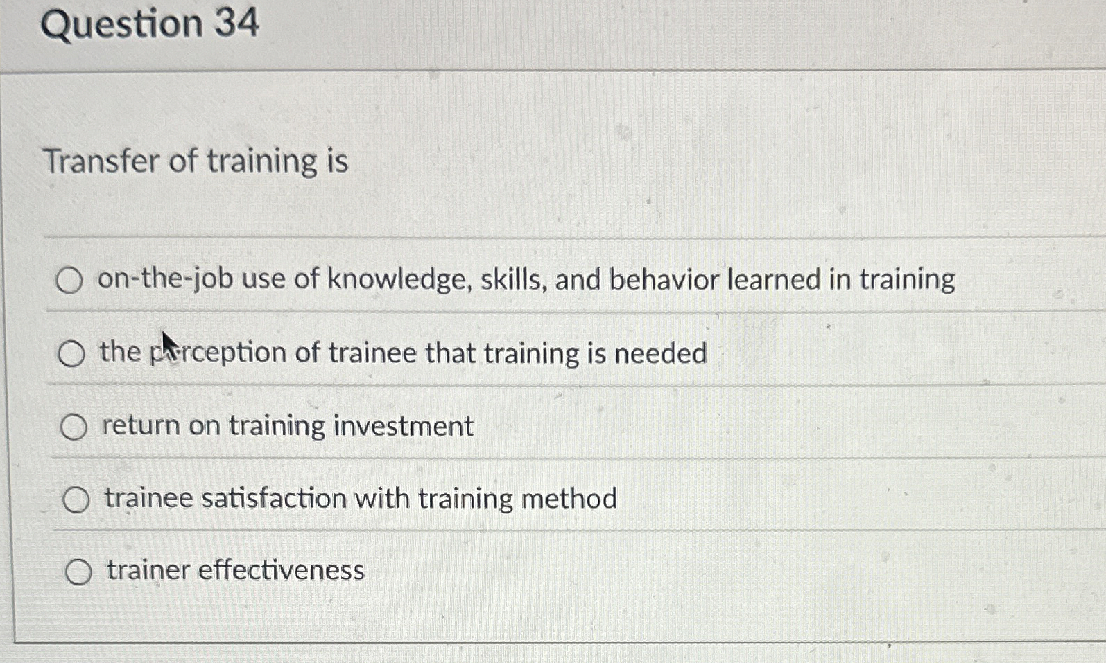Solved Question 34Transfer of training ison-the-job use of | Chegg.com