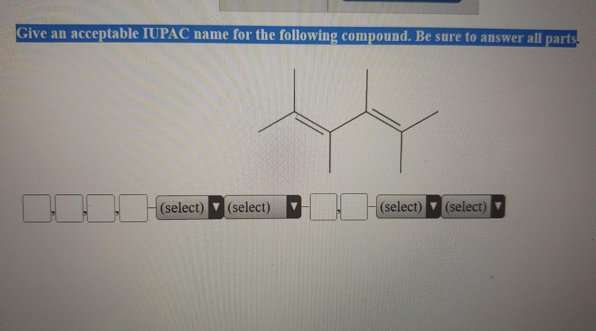 Solved Give an acceptable IUPAC name for the following | Chegg.com