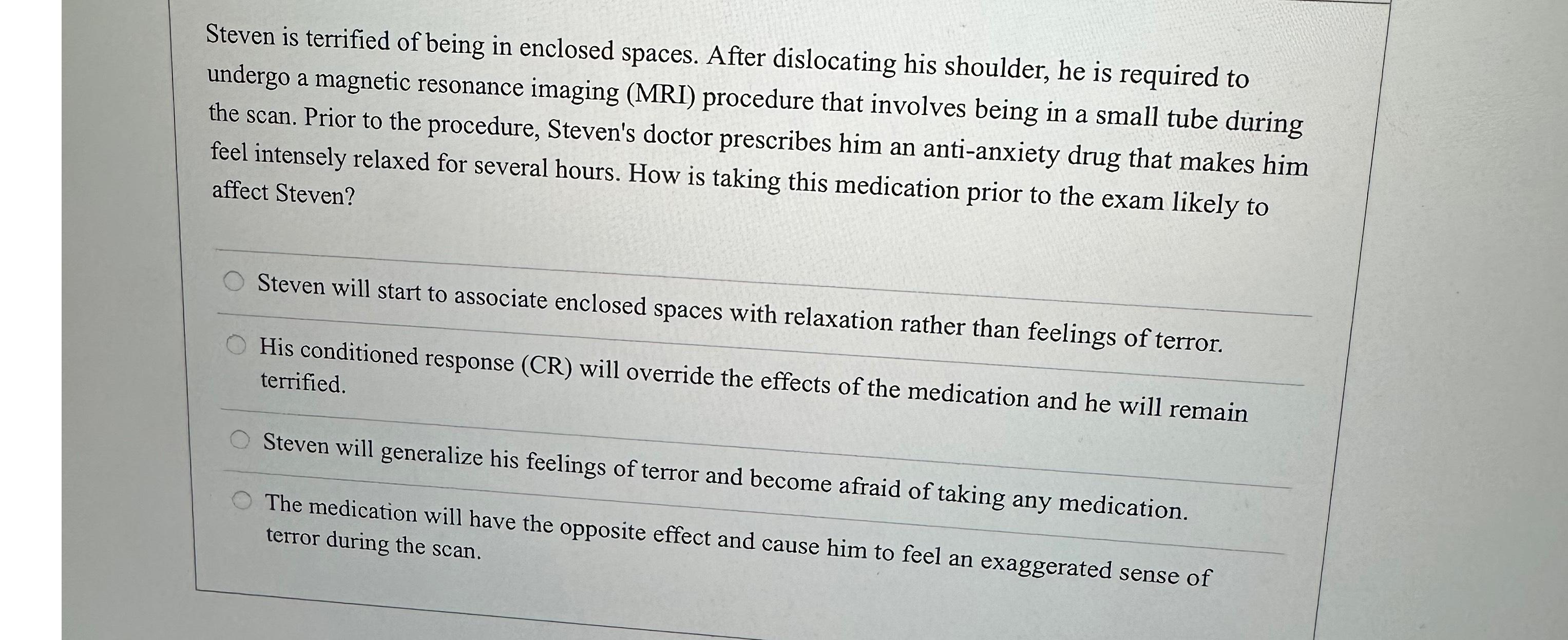 Solved Steven is terrified of being in enclosed spaces. | Chegg.com
