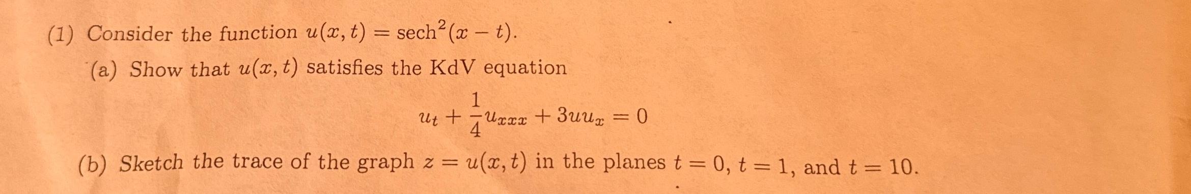 Solved (1) ﻿Consider the function u(x,t)=sech2(x-t).(a) | Chegg.com