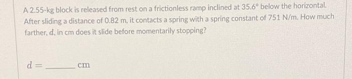 Solved A 2.55−kg block is released from rest on a | Chegg.com