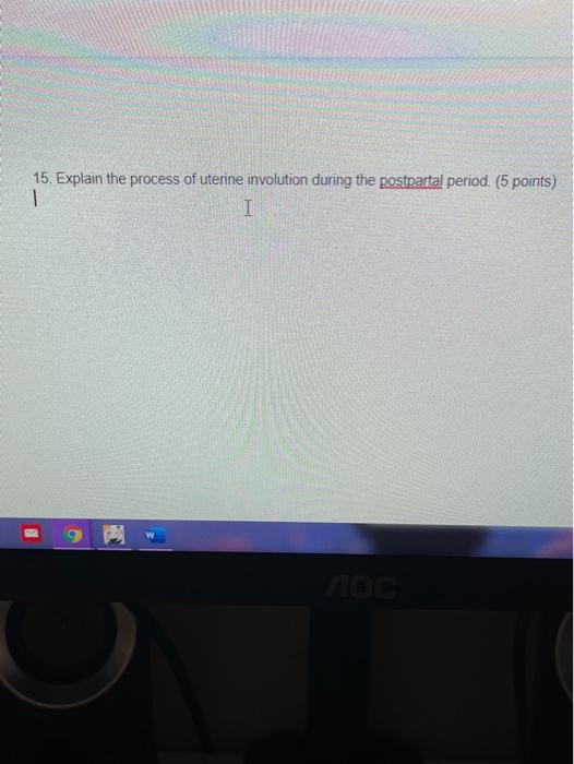 Solved 15. Explain the process of uterine involution during | Chegg.com