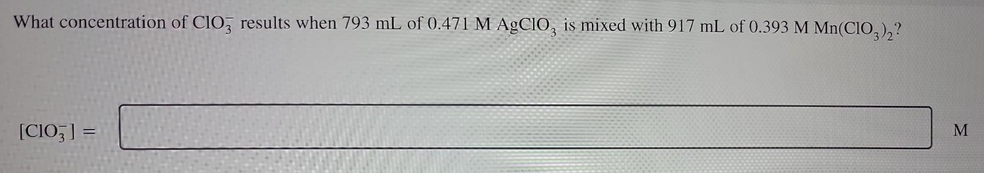 Solved What concentration of ClO3−results when 793 mL of | Chegg.com