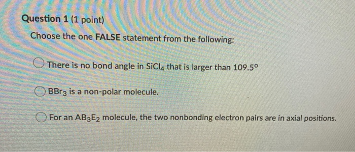 Solved Question 1 (1 point) Choose the one FALSE statement | Chegg.com